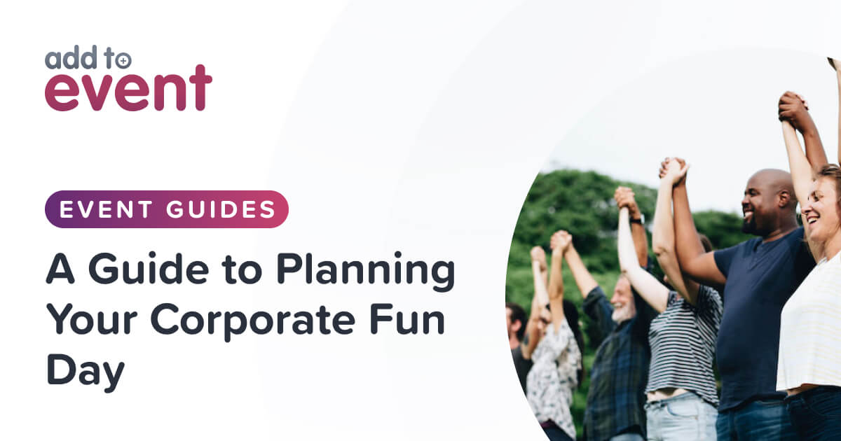 A Guide to Planning Your Corporate Fun Day | Add to Event Blog