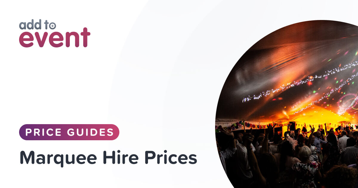 Marquee Hire Prices | Average Costs in 2022 | Add to Event Blog