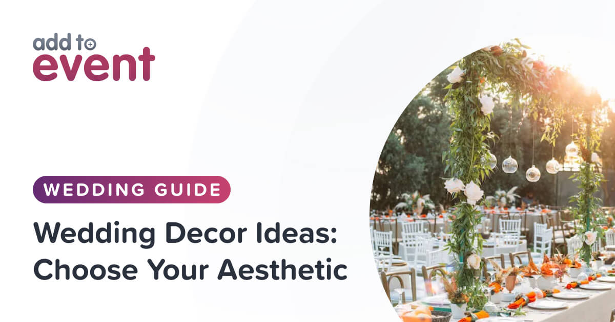 Wedding Decor Ideas: Choose Your Aesthetic | Add to Event Blog