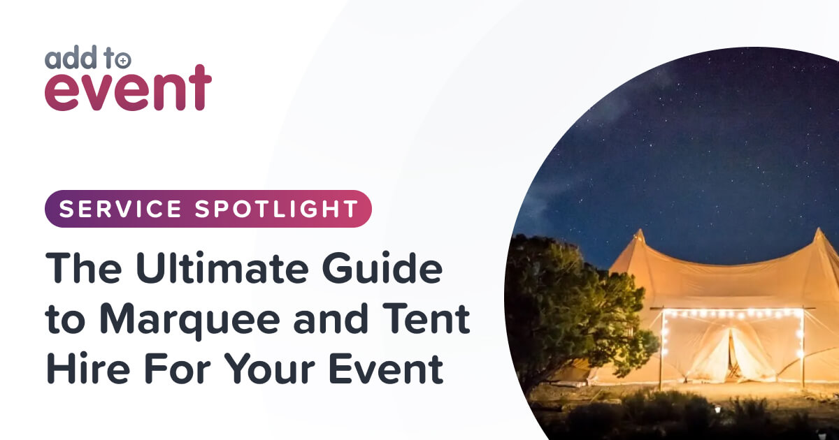 The Ultimate Guide to marquee and tent hire for your event